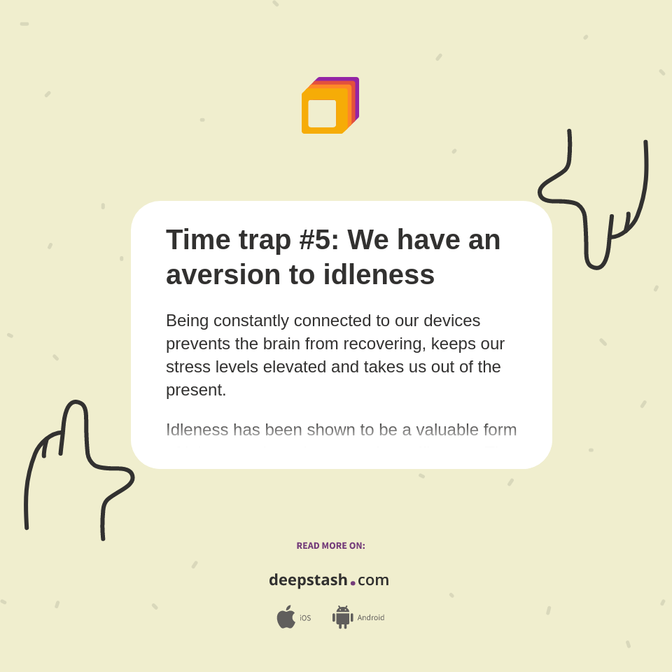 Time trap #5: We have an aversion to idleness - Deepstash