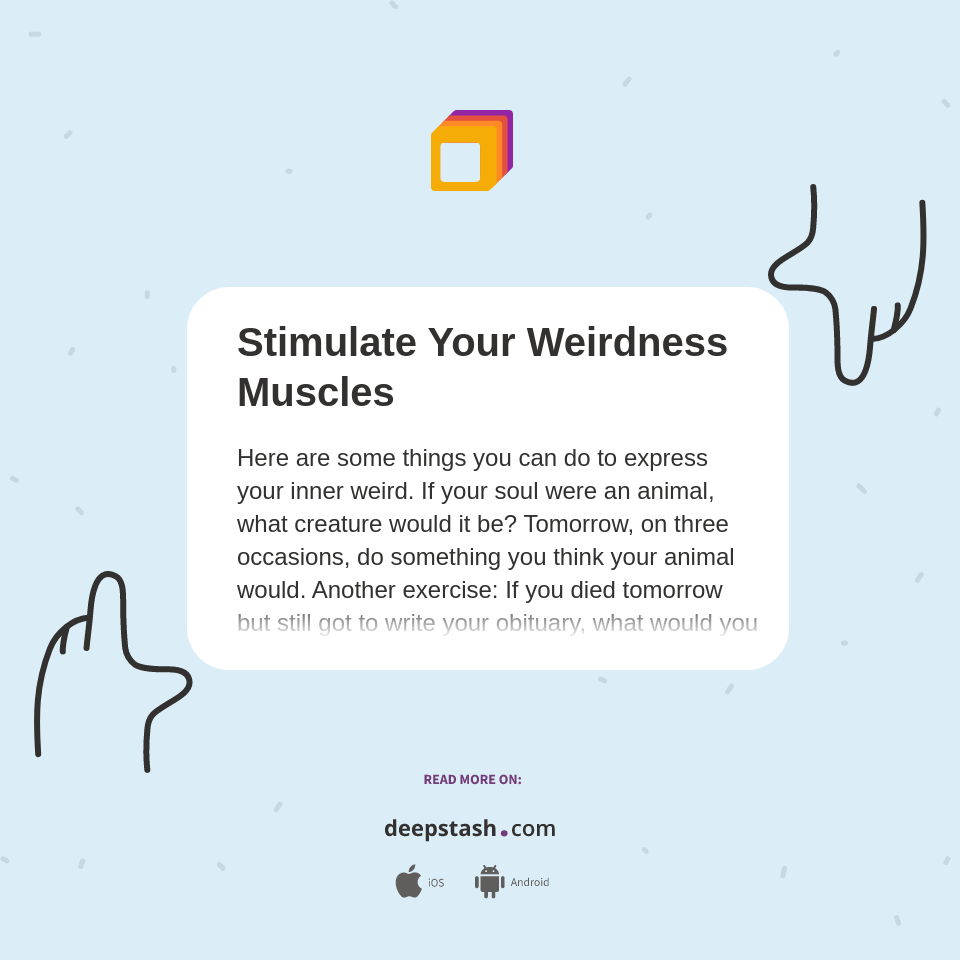 Stimulate Your Weirdness Muscles - Deepstash