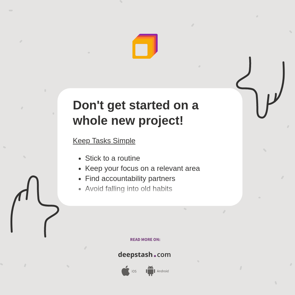 Don't get started on a whole new project! - Deepstash