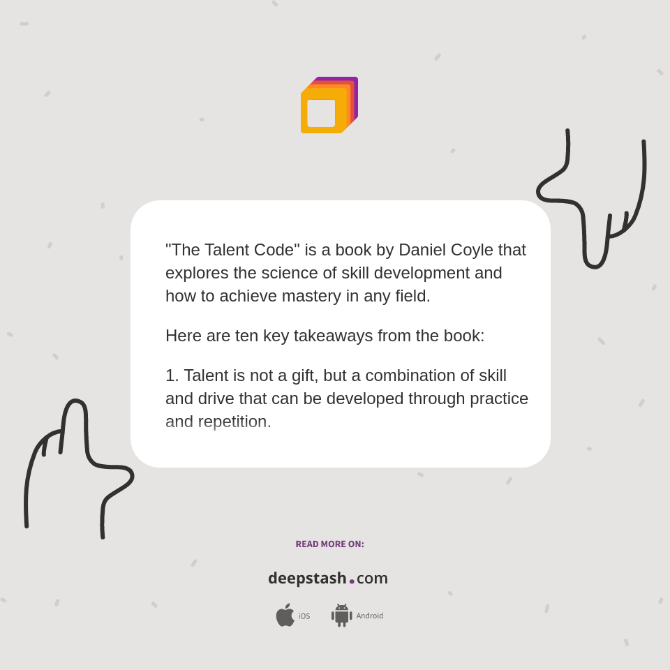 "The Talent Code" is a book by Daniel Coyle... - Deepstash