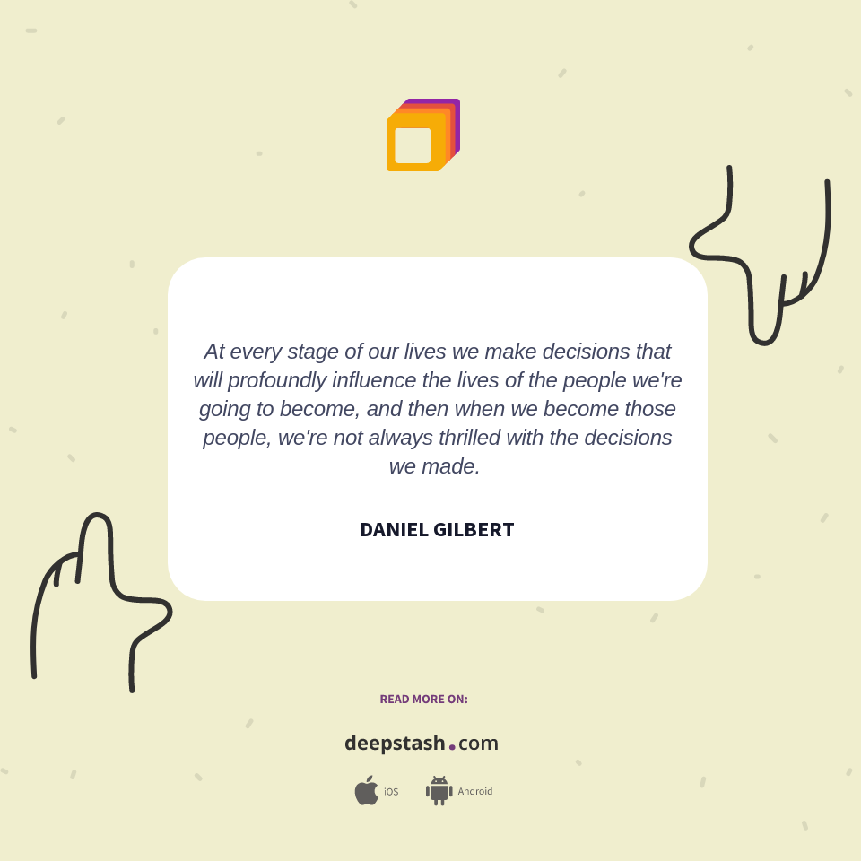 Quote by DANIEL GILBERT - Deepstash