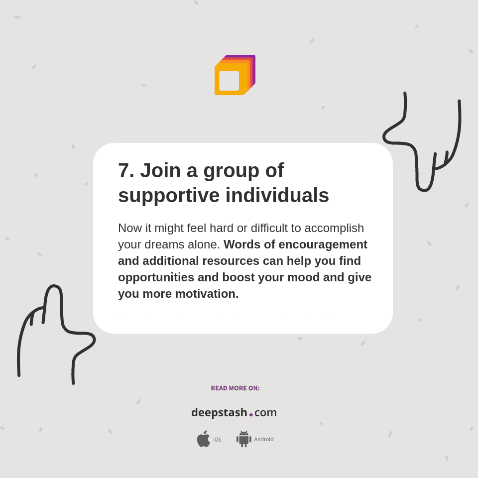 7. Join a group of supportive individuals - Deepstash