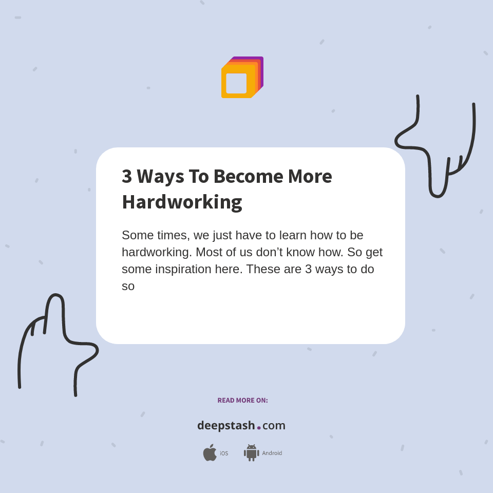 3 Ways To Become More Hardworking - Deepstash