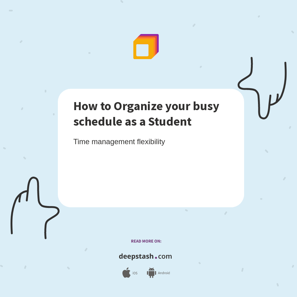 How to Organize your busy schedule as a Student - Deepstash