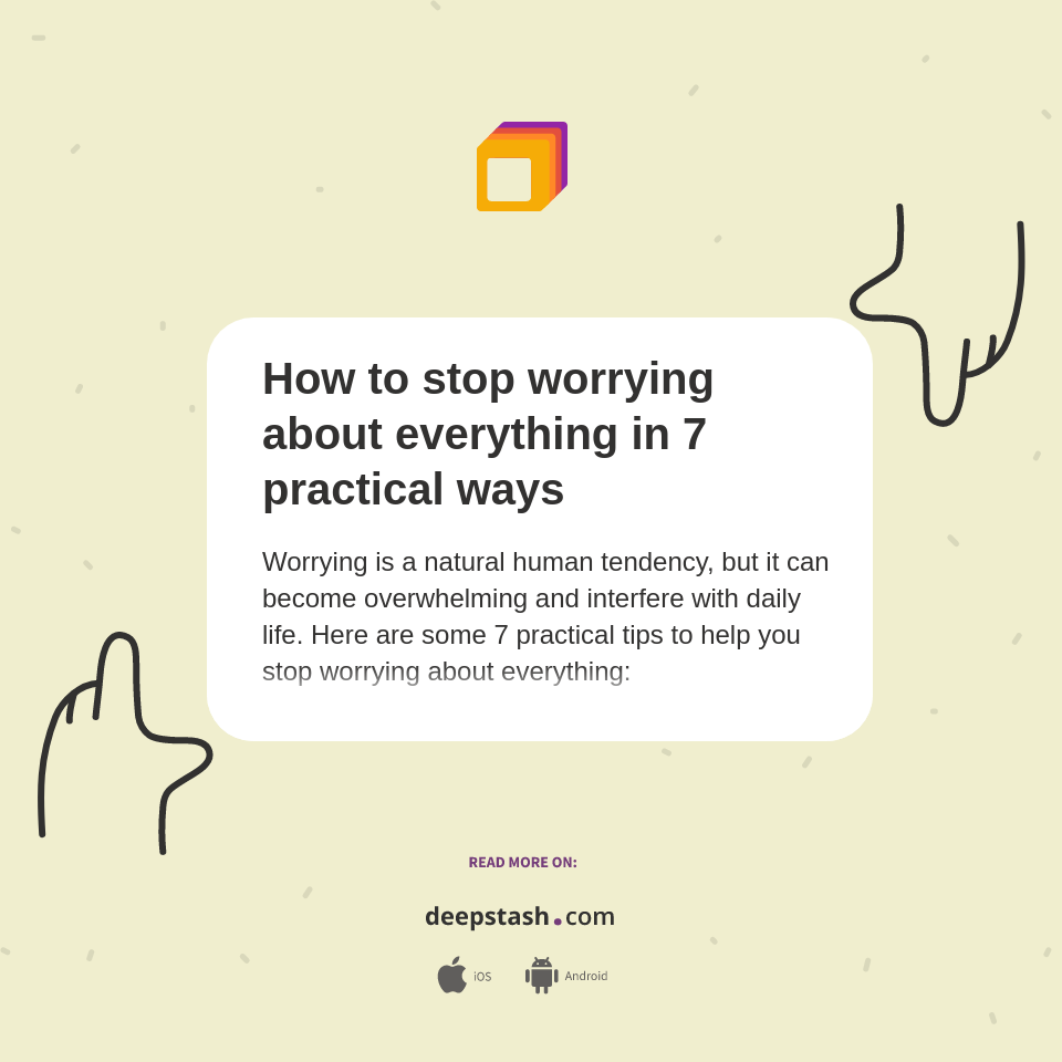 How to stop worrying about everything in 7 practical ways - Deepstash