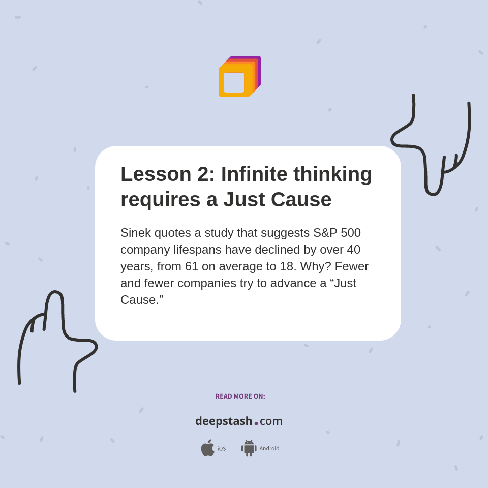 Lesson 2: Infinite thinking requires a Just Cause - Deepstash