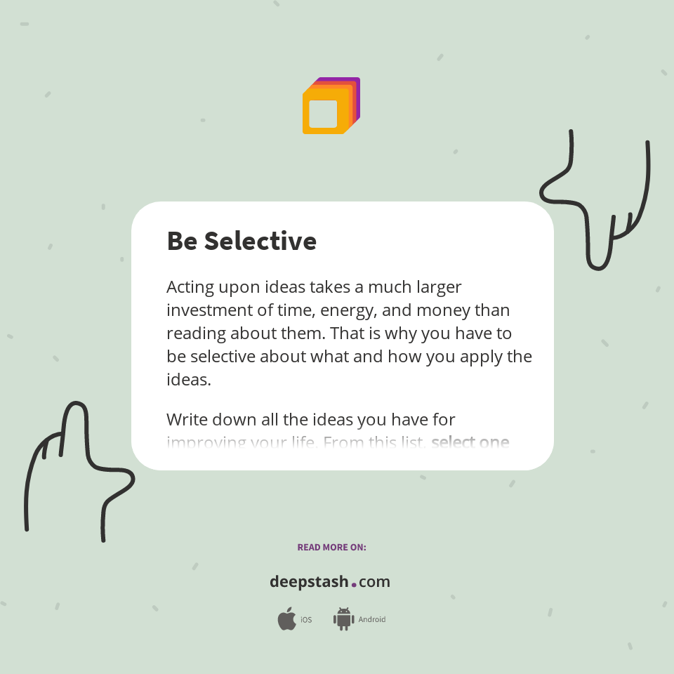 Be Selective - Deepstash