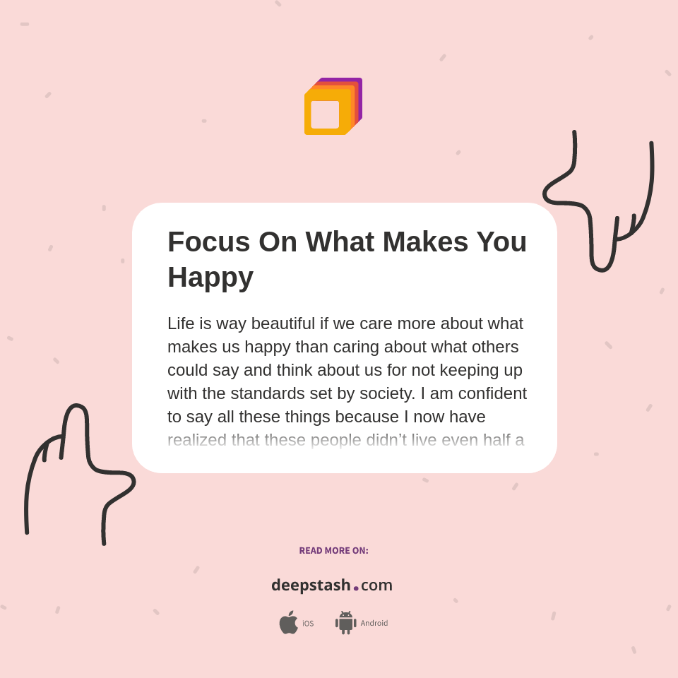 Focus On What Makes You Happy - Deepstash