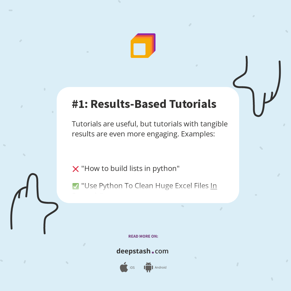 #1: Results-Based Tutorials - Deepstash