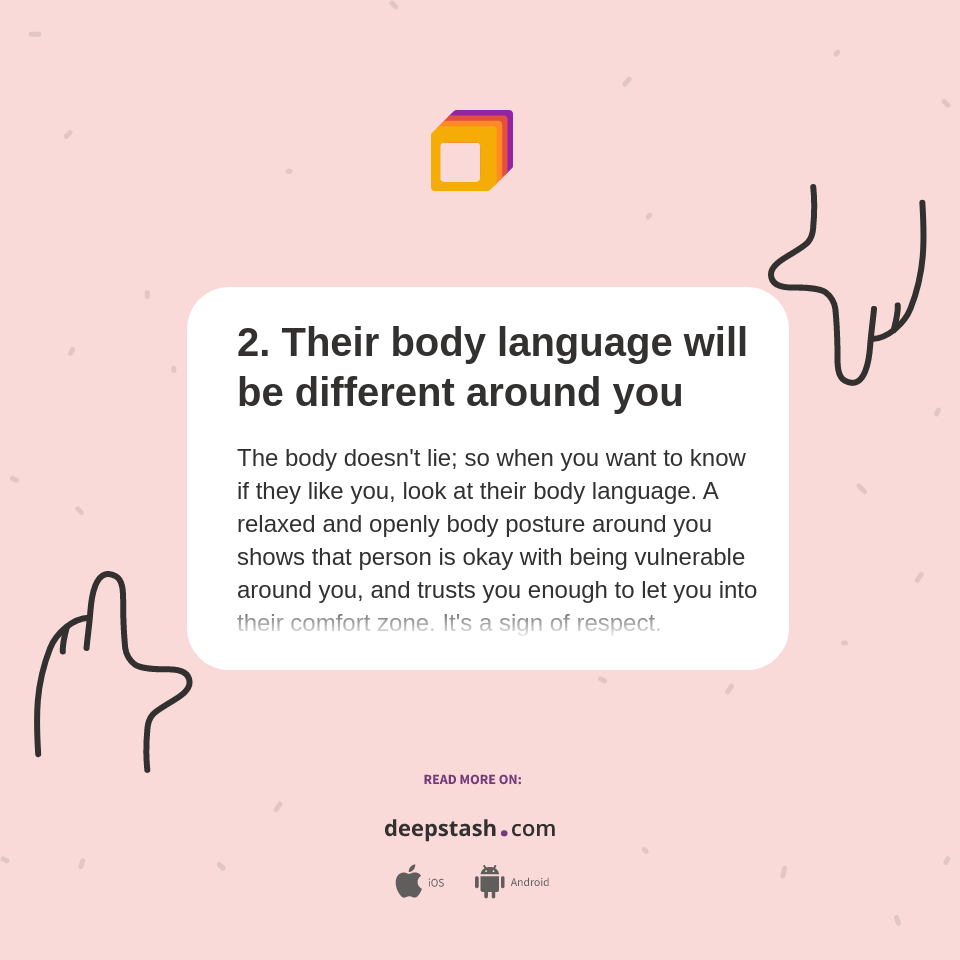 2. Their body language will be different around you - Deepstash