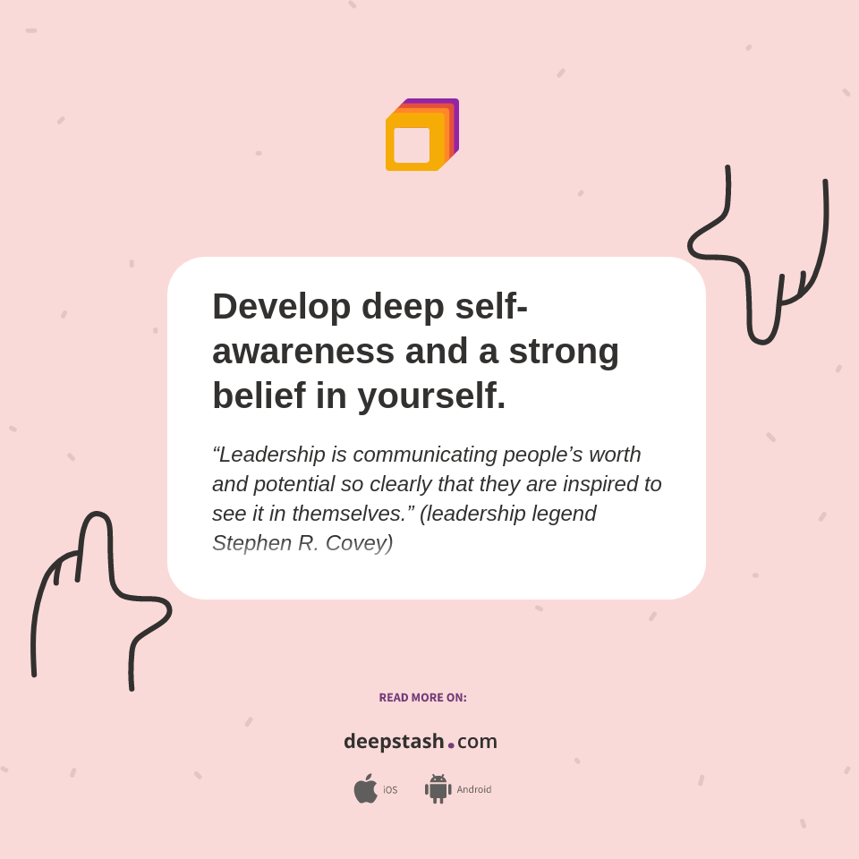 Develop deep self-awareness and a strong belief in yourself. - Deepstash