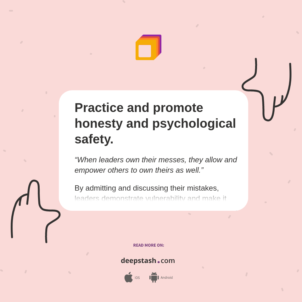 Practice and promote honesty and psychological safety. - Deepstash