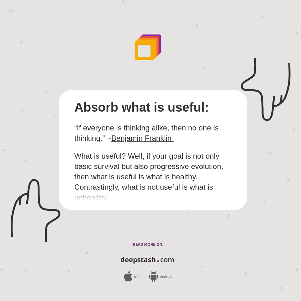 Absorb what is useful: - Deepstash