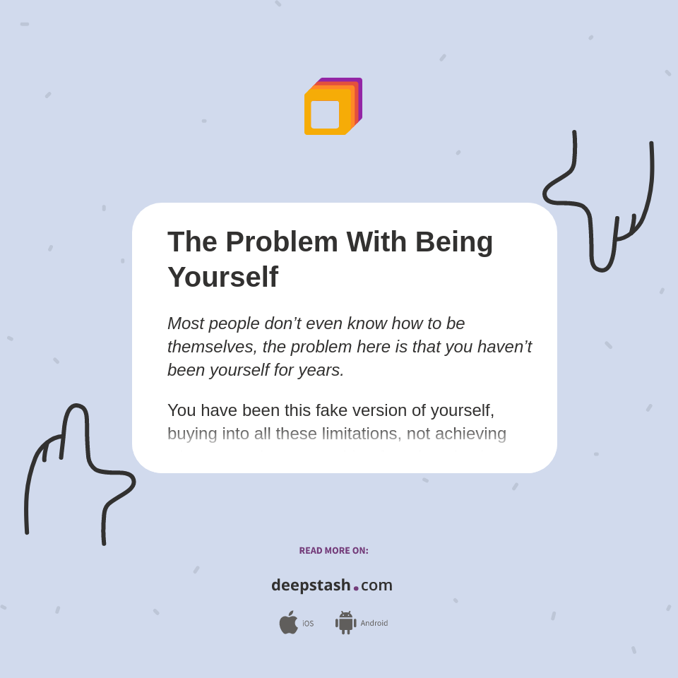 The Problem With Being Yourself - Deepstash