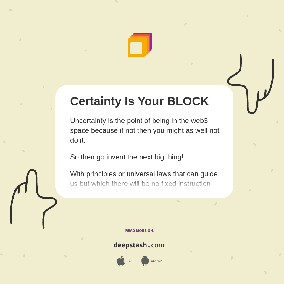 Certainty Is Your BLOCK - Deepstash