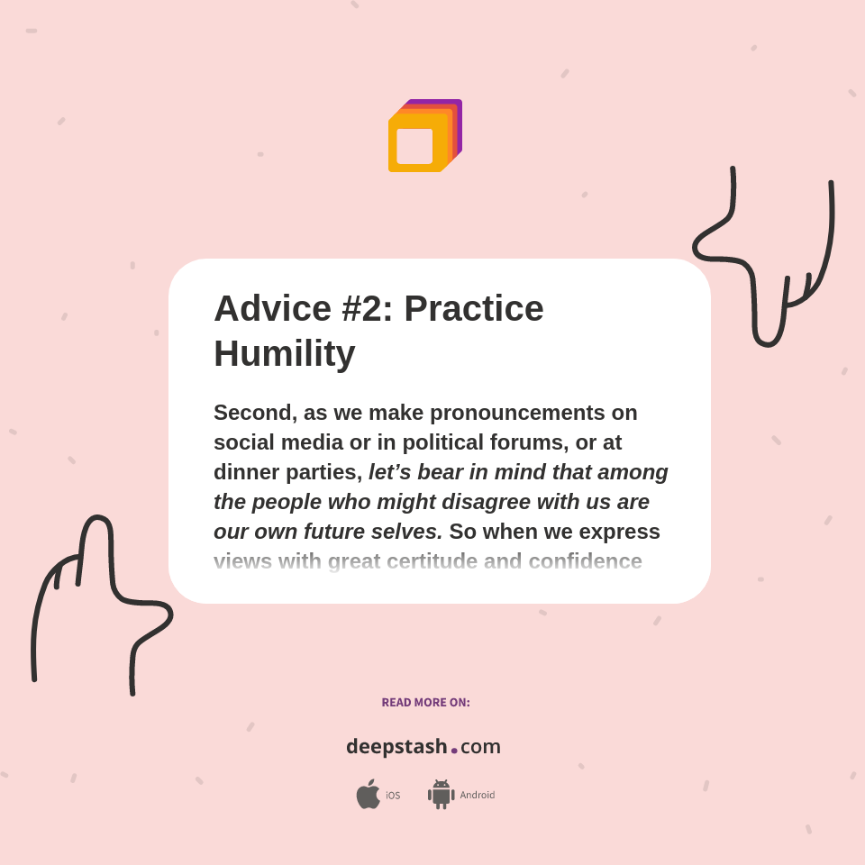 Advice #2: Practice Humility - Deepstash