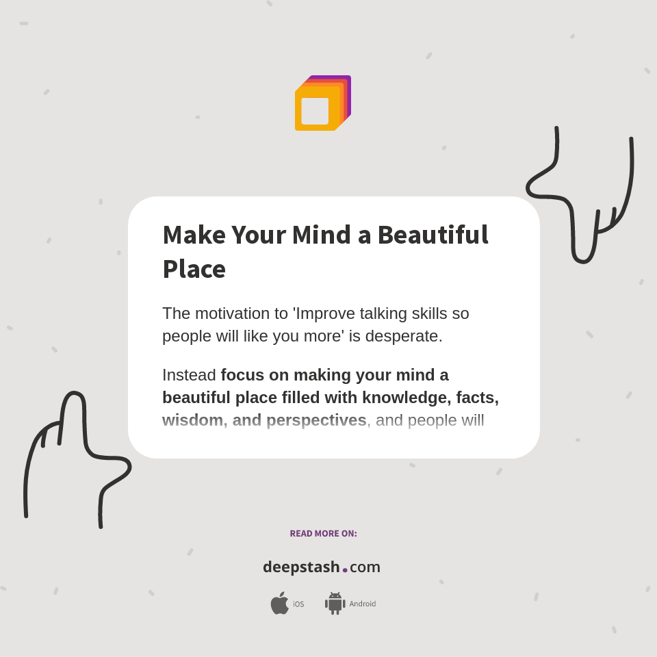 Make Your Mind a Beautiful Place - Deepstash