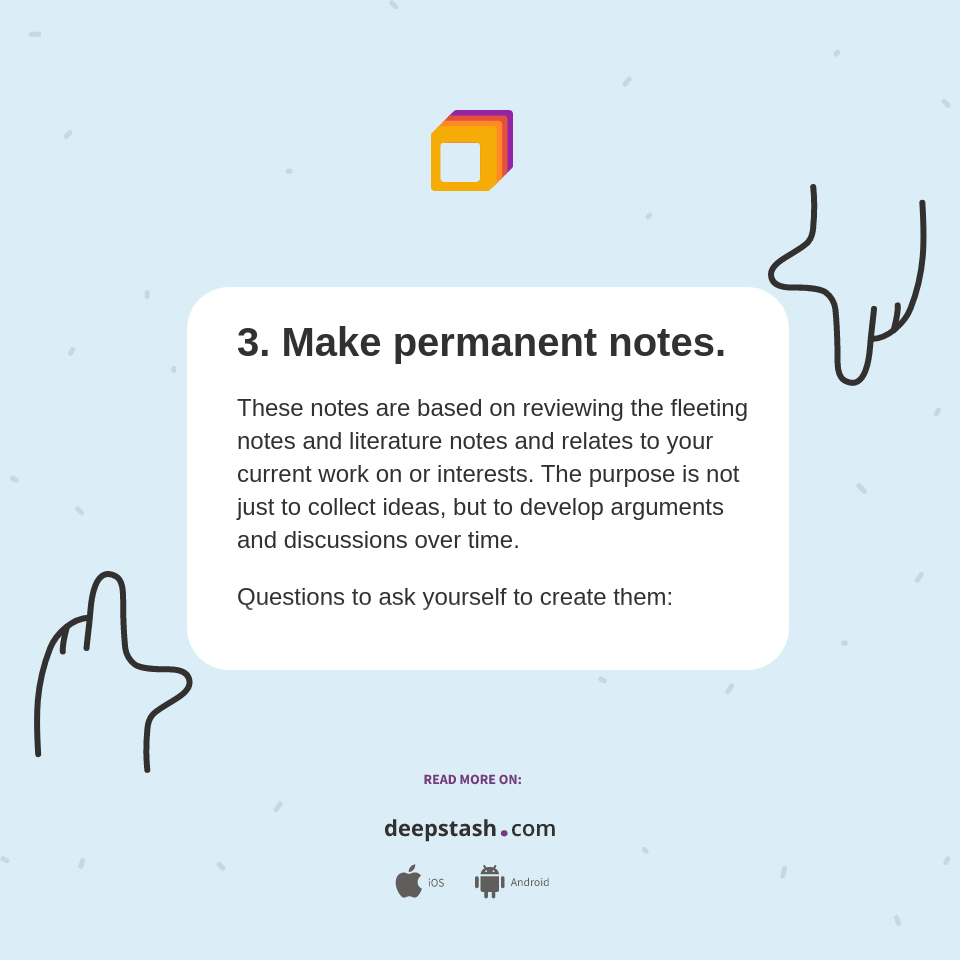 3. Make permanent notes. - Deepstash