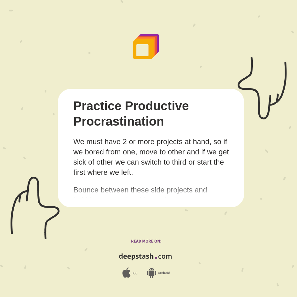Practice Productive Procrastination - Deepstash