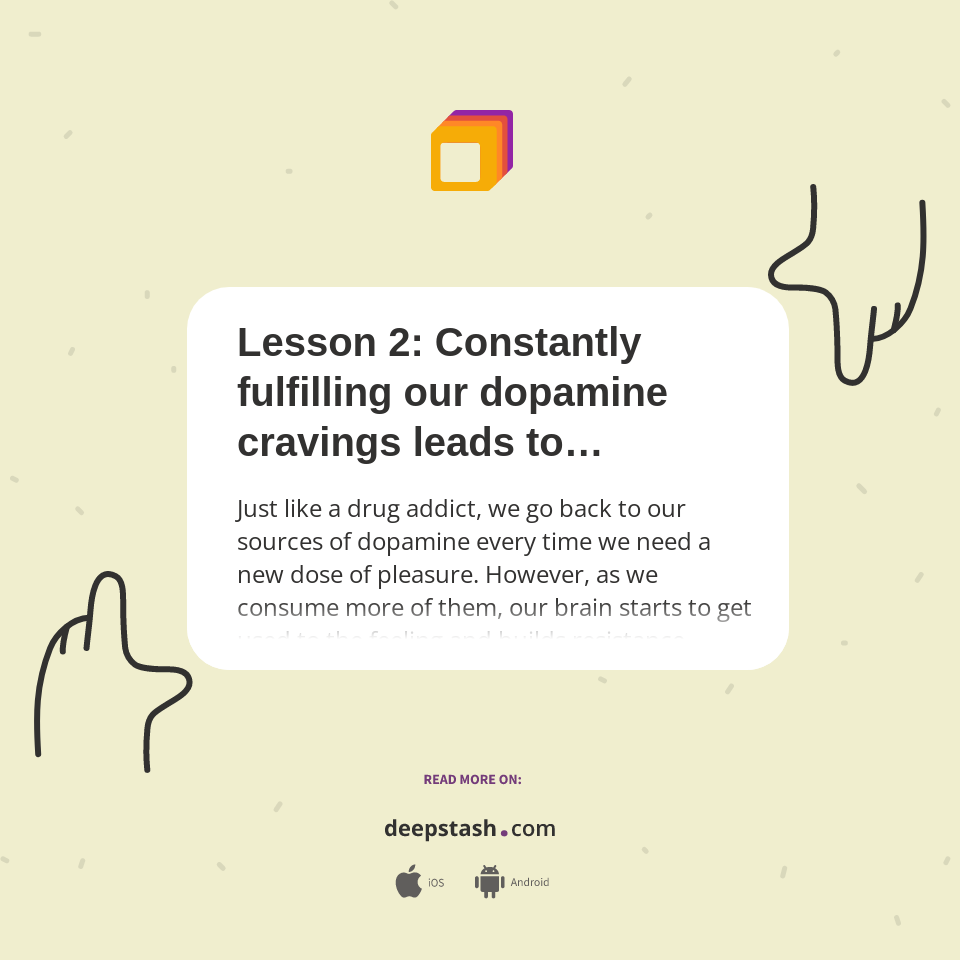 Lesson 2: Constantly fulfilling our dopamine cravings leads to ...