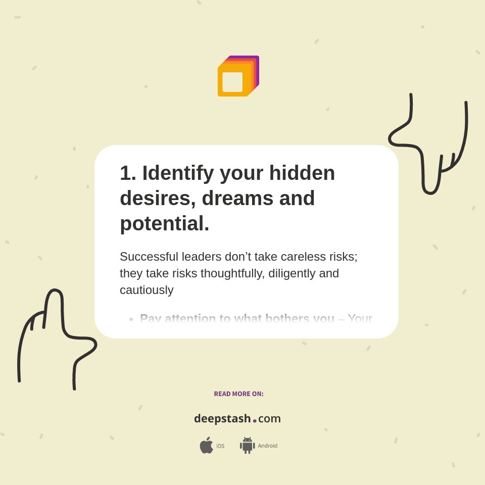 1. Identify your hidden desires, dreams and potential. - Deepstash