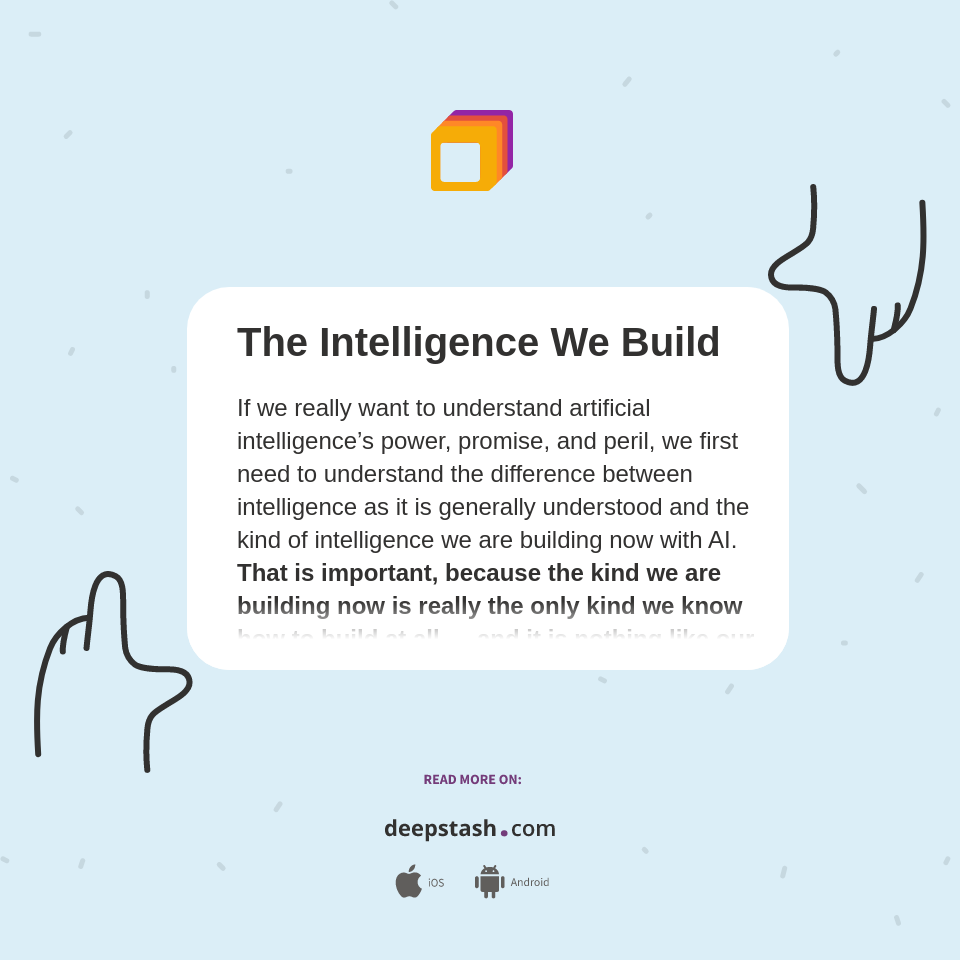 The Intelligence We Build - Deepstash