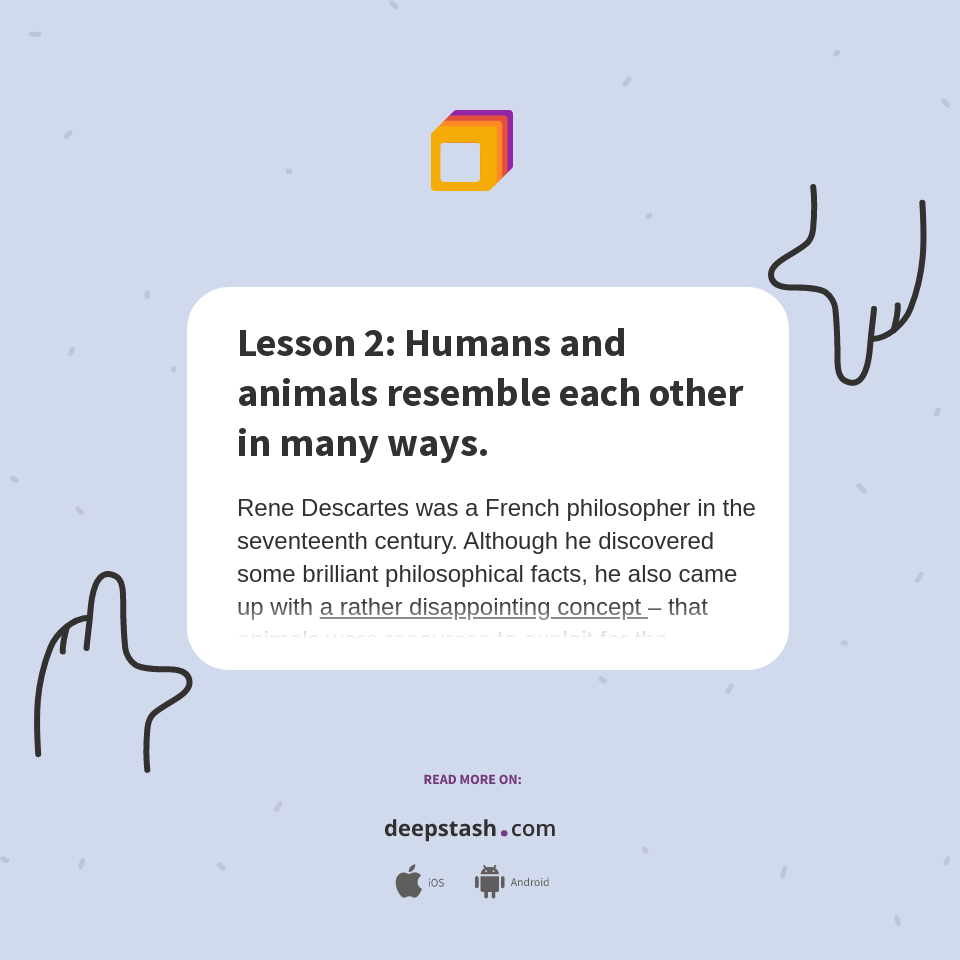 Lesson 2: Humans and animals resemble each other in many ways. - Deepstash