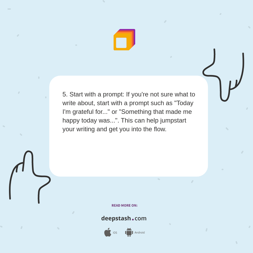 5. Start with a prompt: If you're not sure what... - Deepstash