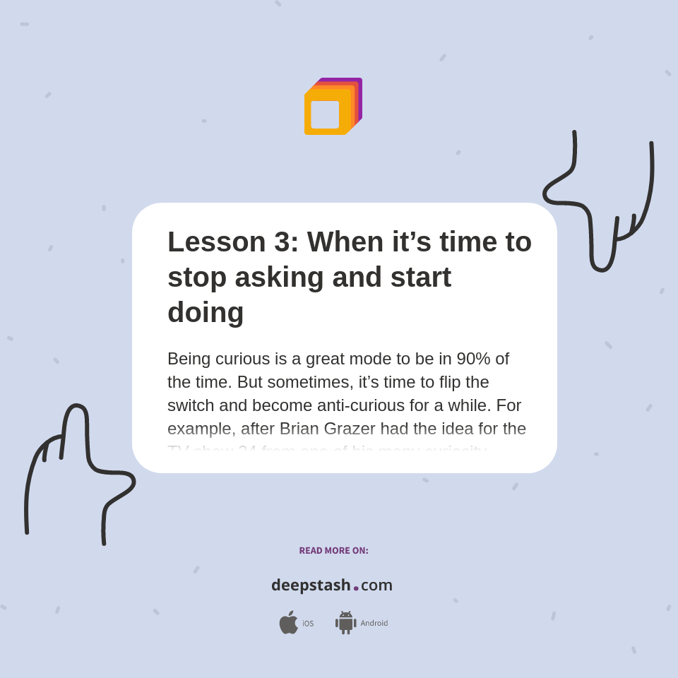 Lesson 3: When it’s time to stop asking and start doing - Deepstash