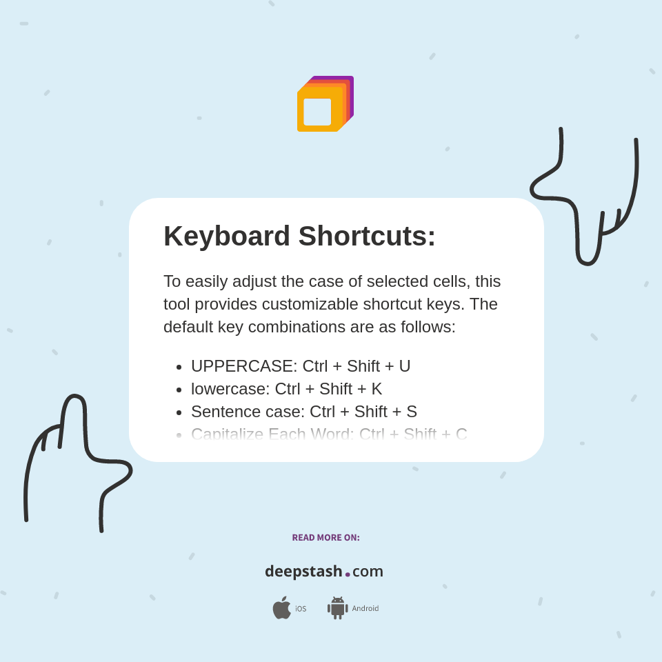 Keyboard Shortcuts: - Deepstash