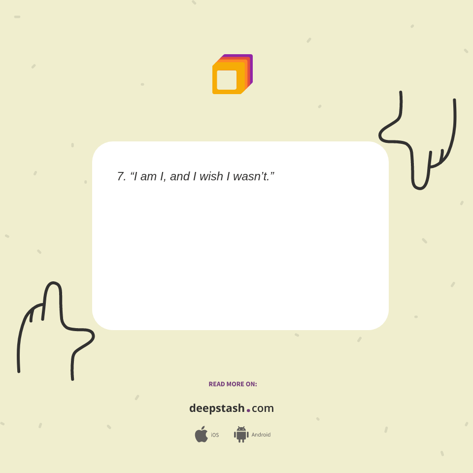 7. “I am I, and I... - Deepstash