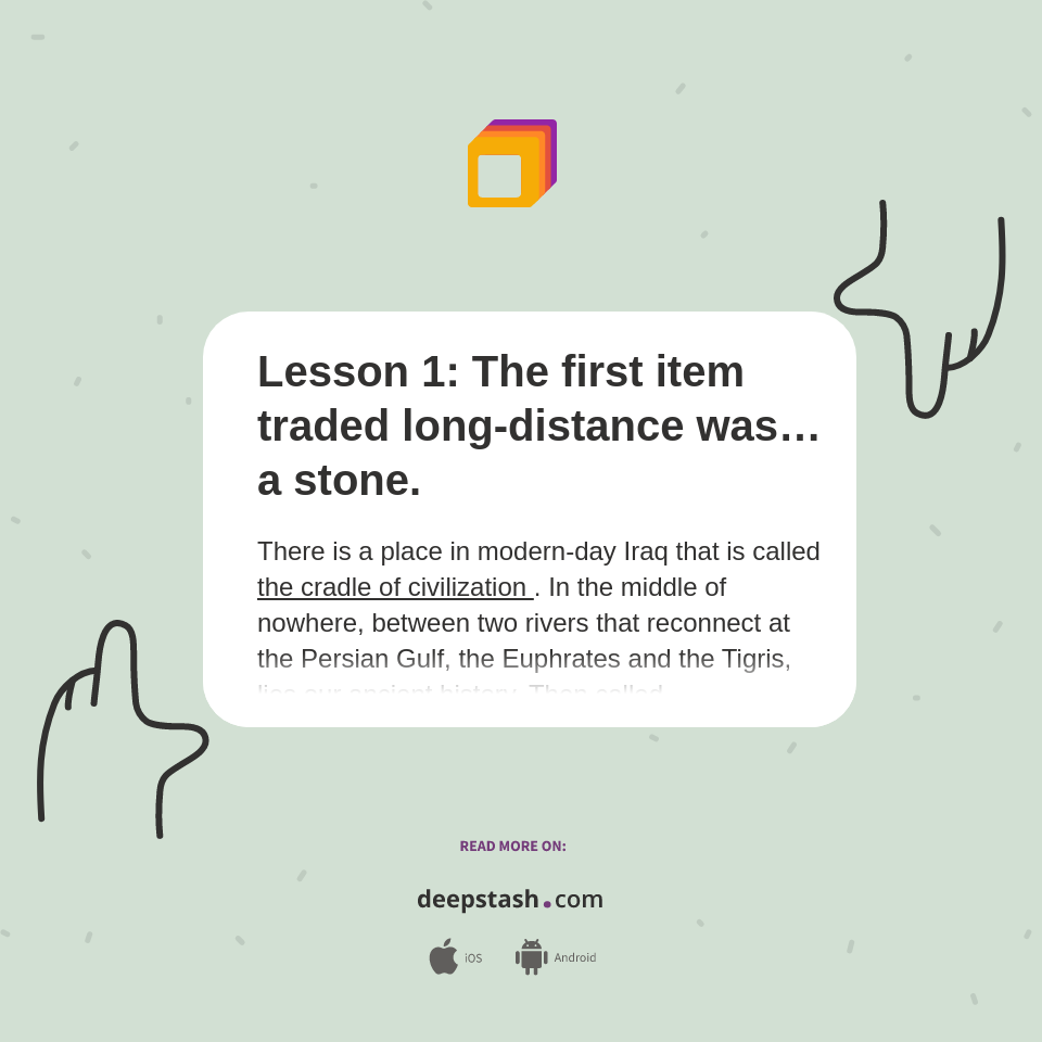 Lesson 1: The first item traded long-distance was…a stone. - Deepstash