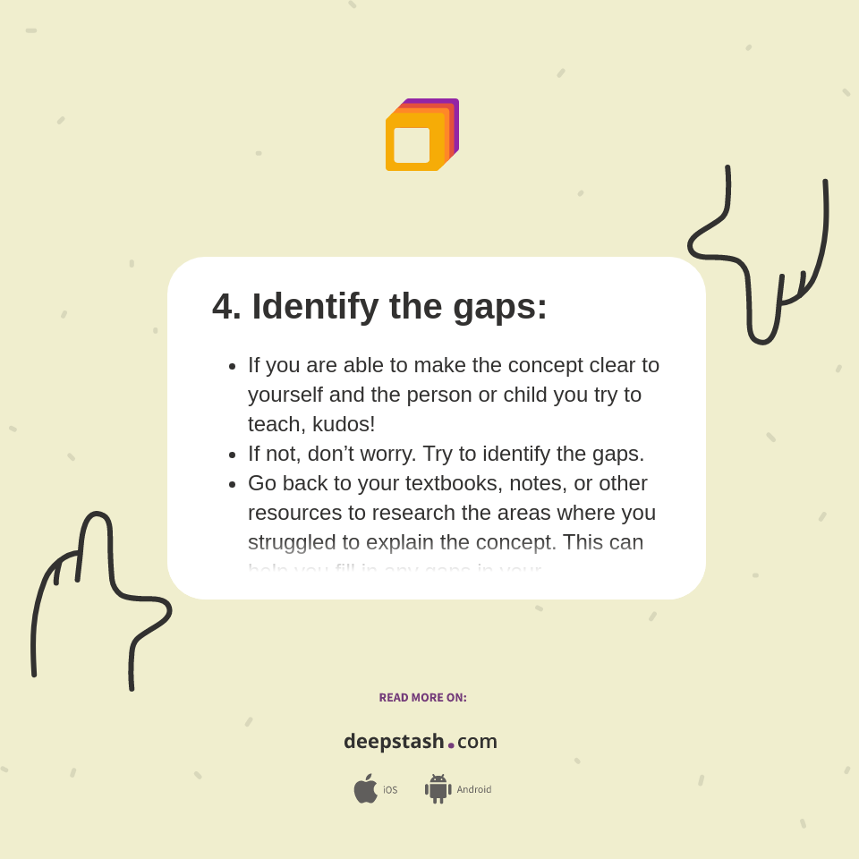 4. Identify the gaps: - Deepstash