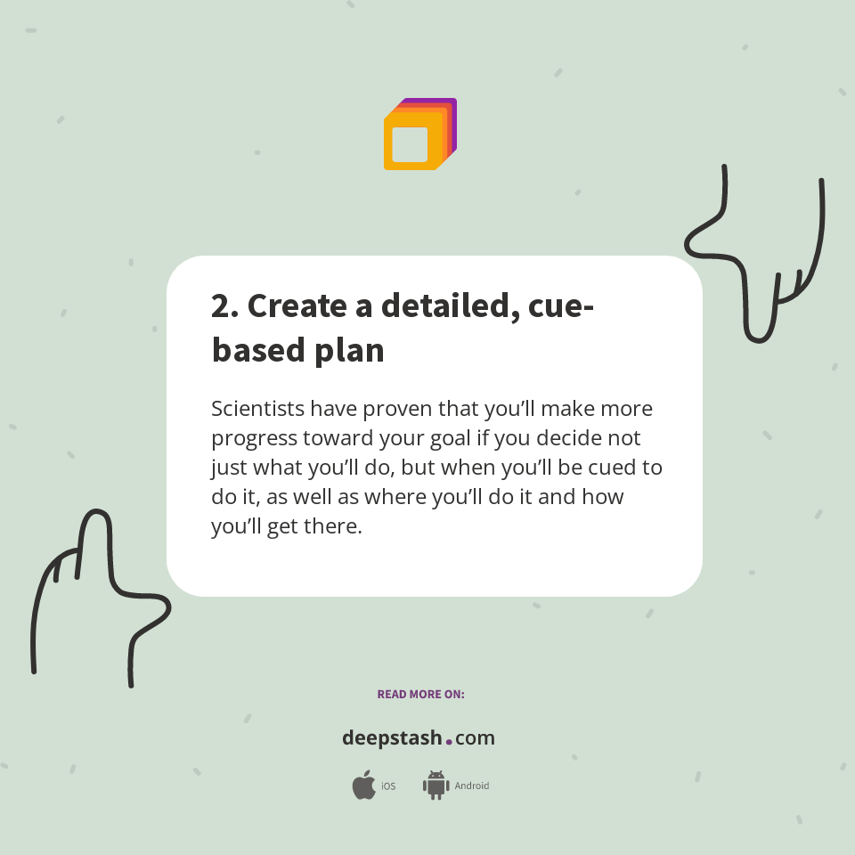 2. Create a detailed, cue-based plan - Deepstash
