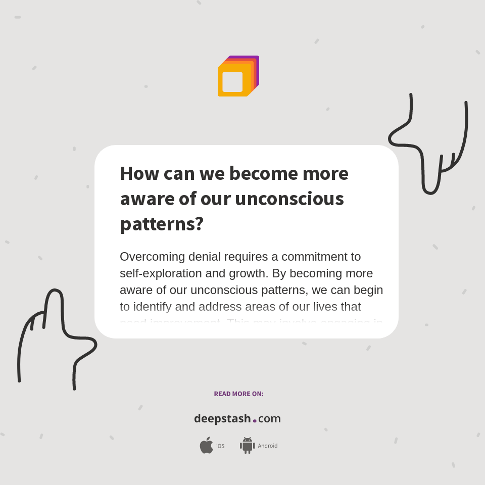 How can we become more aware of our unconscious patterns? - Deepstash
