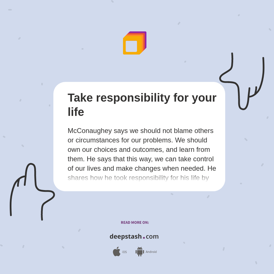 Take responsibility for your life - Deepstash