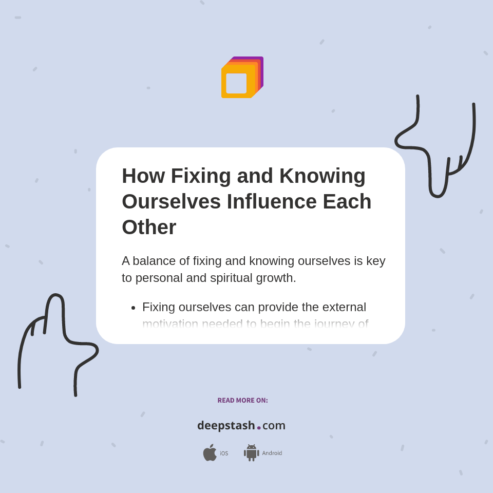 How Fixing and Knowing Ourselves Influence Each Other - Deepstash