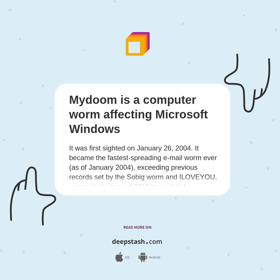Mydoom is a computer worm affecting Microsoft Windows - Deepstash