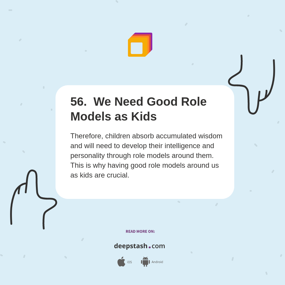 56. We Need Good Role Models as Kids - Deepstash