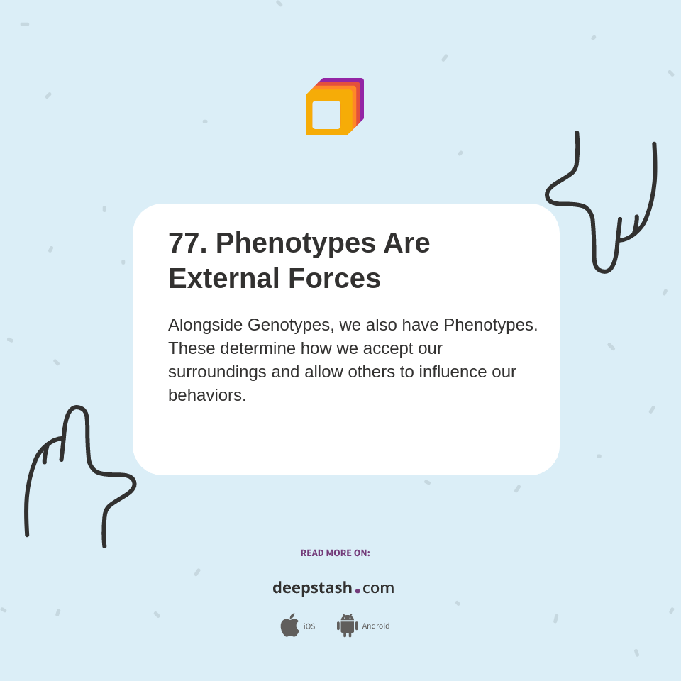 77. Phenotypes Are External Forces - Deepstash