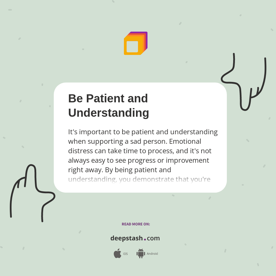 Be Patient and Understanding - Deepstash