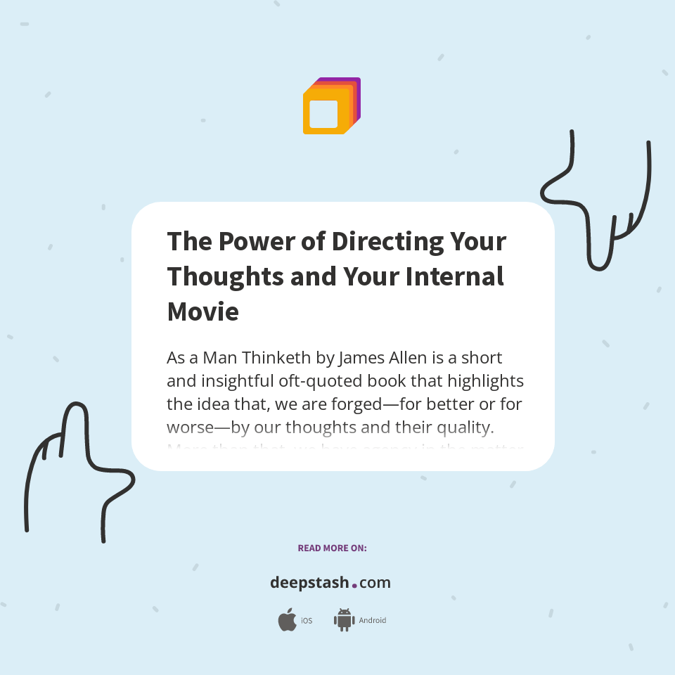The Power of Directing Your Thoughts and Your Internal Movie - Deepstash
