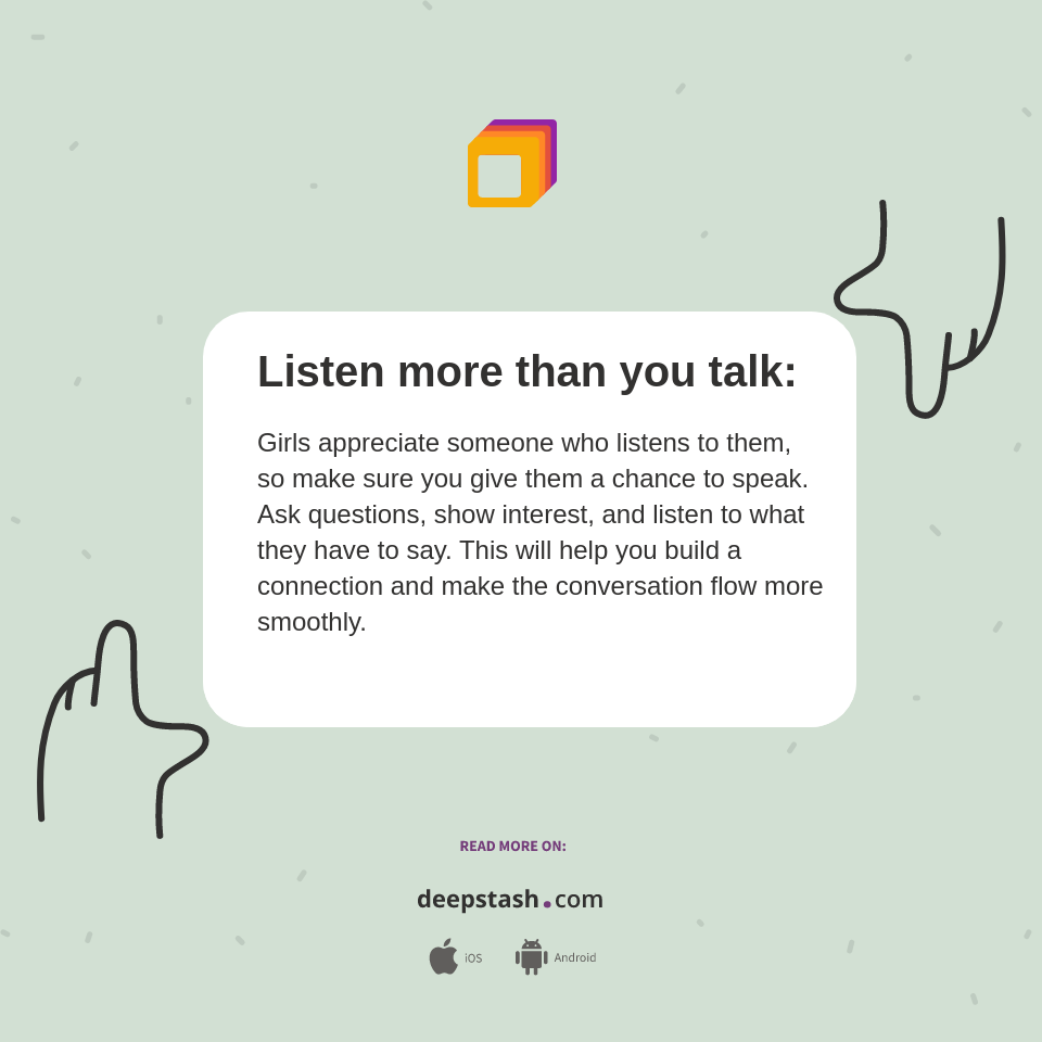Listen more than you talk: - Deepstash