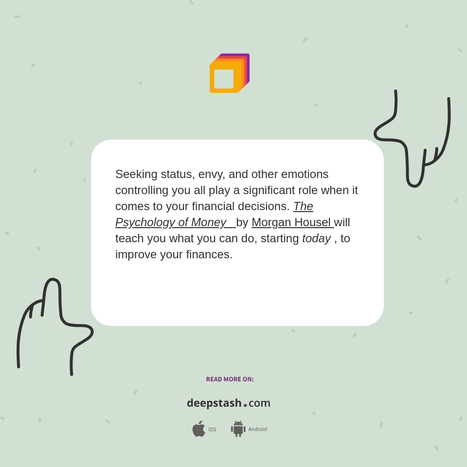 Seeking status, envy, and other emotions controlling you... - Deepstash