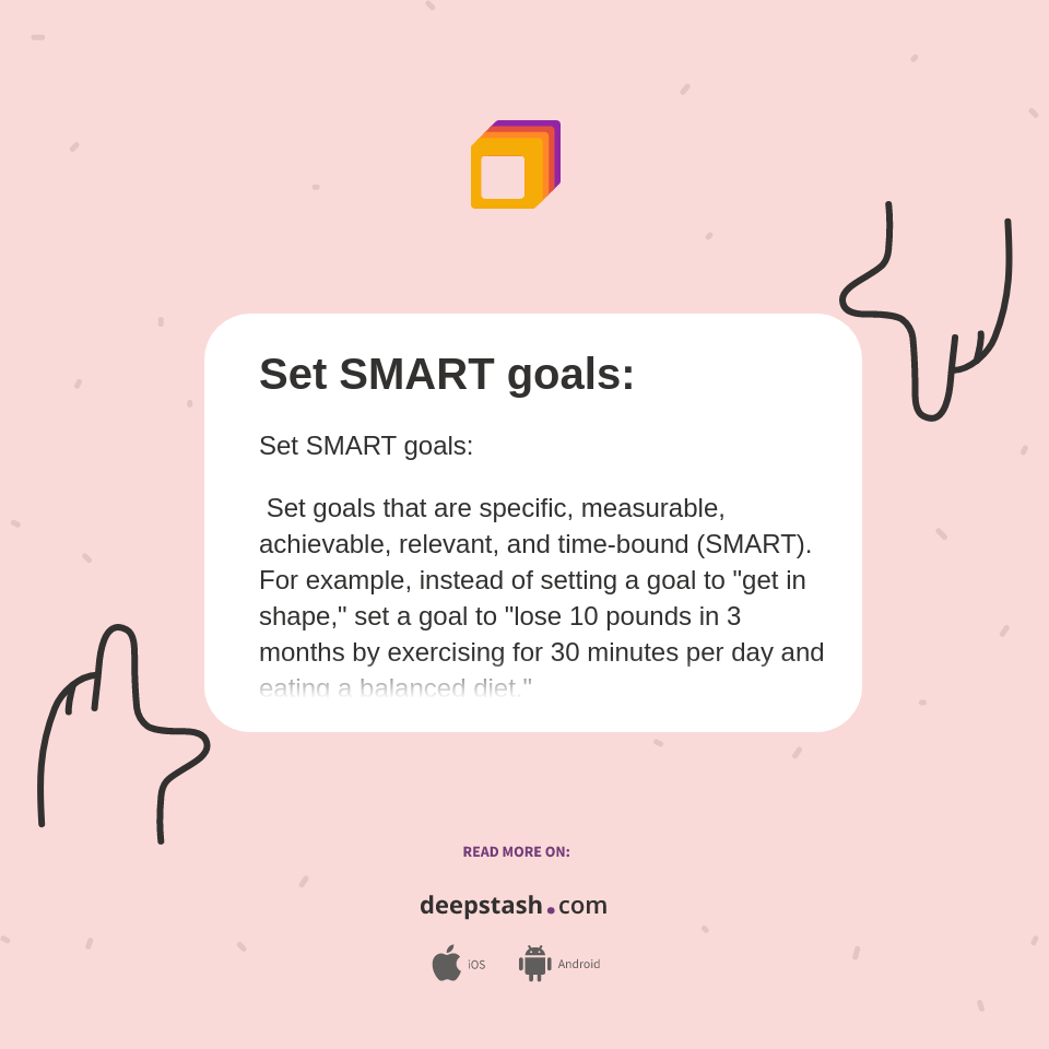 Set SMART goals: - Deepstash