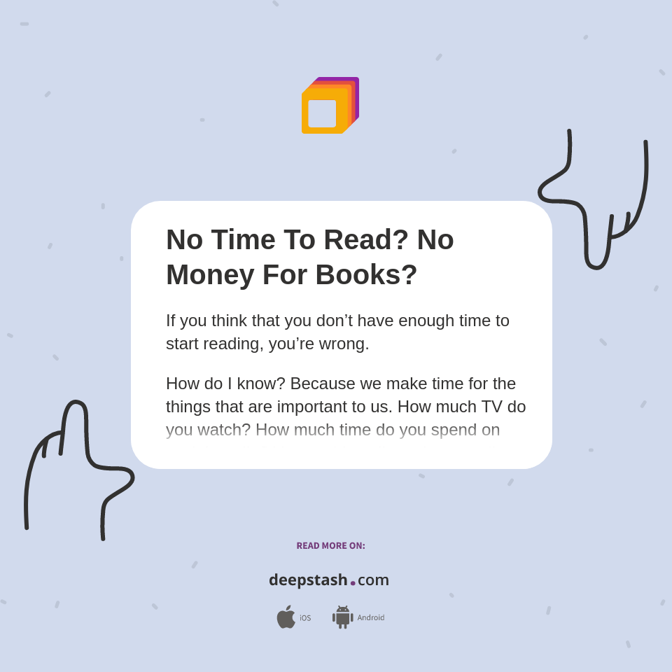 No Time To Read? No Money For Books? - Deepstash