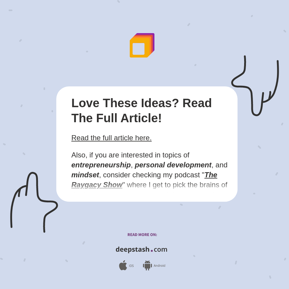 Love These Ideas? Read The Full Article! - Deepstash