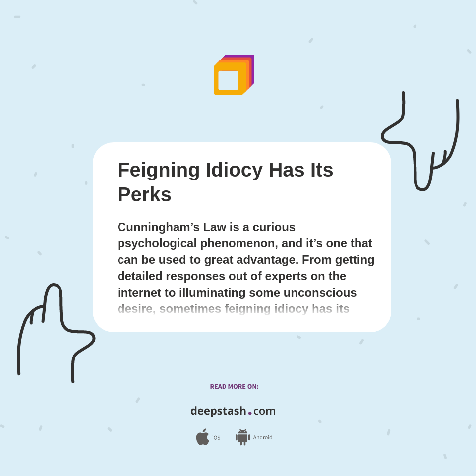 Feigning Idiocy Has Its Perks - Deepstash