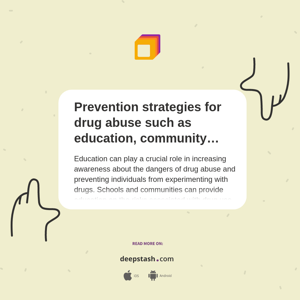 Prevention strategies for drug abuse such as education, community ...