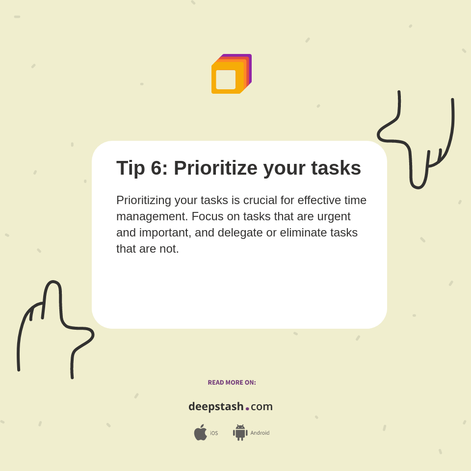Tip 6: Prioritize your tasks - Deepstash